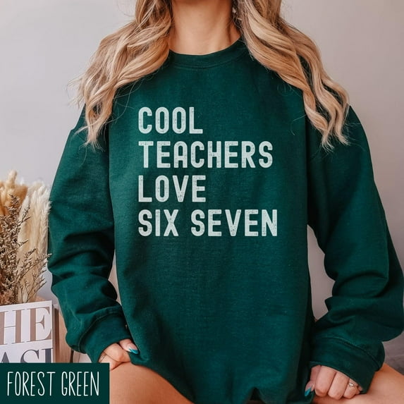 Cool Teachers Love 6 7 Sweatshirt, Teacher Six Seven Sweater, Math ...