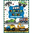 Cool Trucks, Cars, and Vehicles Coloring and Workbook: Construction ...
