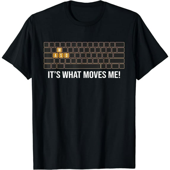 Cool WASD PC Gamer keyboard - Funny Its what Moves Me Gaming T-Shirt ...