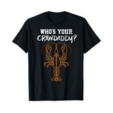 Cool Who'S Your Crawdaddy | Funny Crawdad Lobster Lover Gift T-Shirt ...