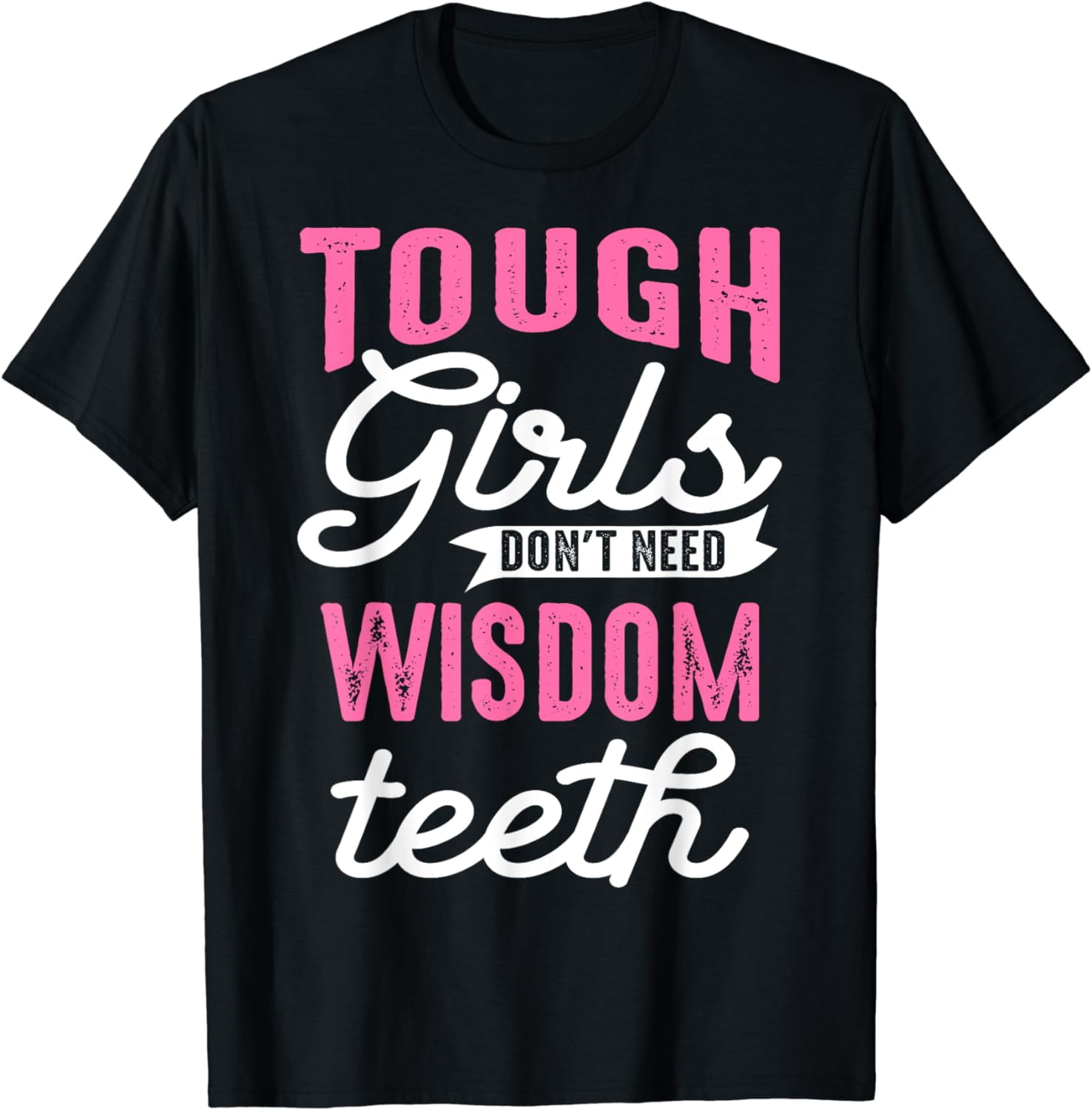 Cool Wisdom Teeth Extraction Gift Women Funny Tough Girl Gag T-Shirt ...