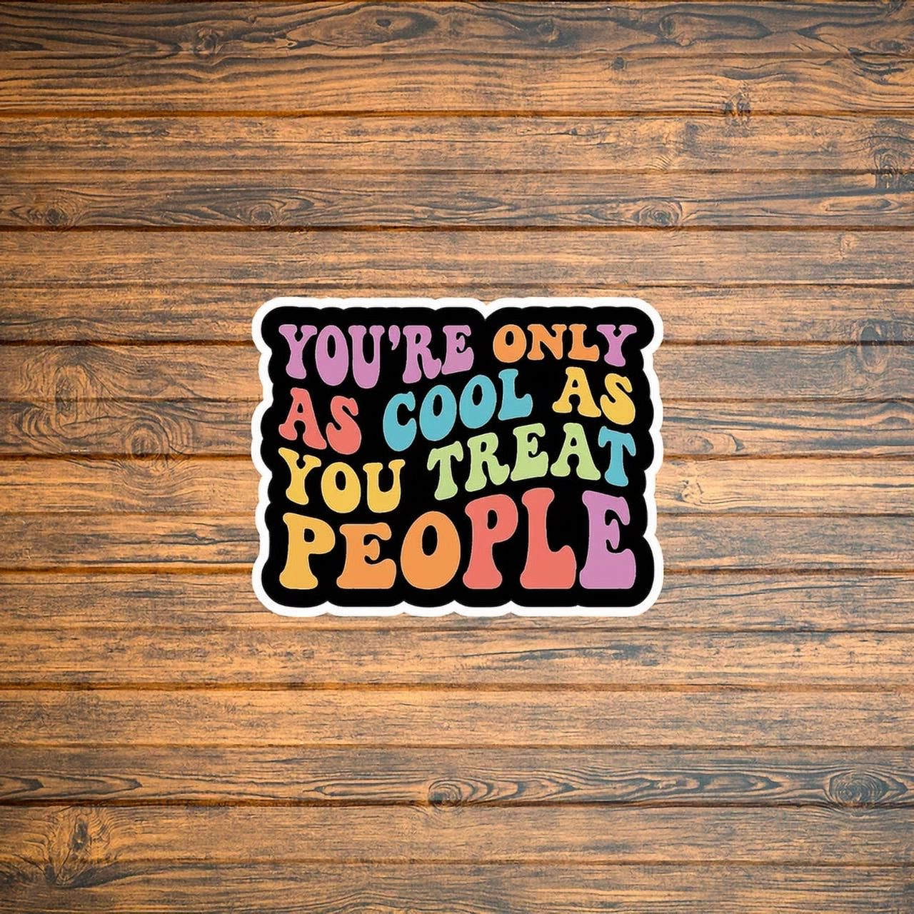 You'Re Only As Cool As You Treat People Sticker - Colorful Retro ...