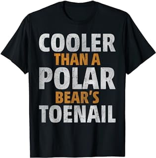 Cooler Than A Polar Bear's Toenail Funny Saying T Shirt - Walmart.com