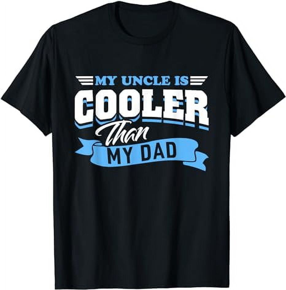 Cooler Than My Dad Fun Nephew Niece Saying Cute T-Shirt - Walmart.com