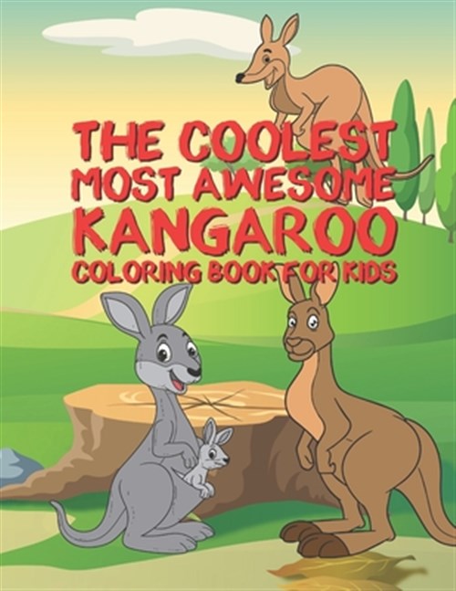 The Coolest Most Awesome Kangaroo Coloring Book For Kids: 25 Fun ...