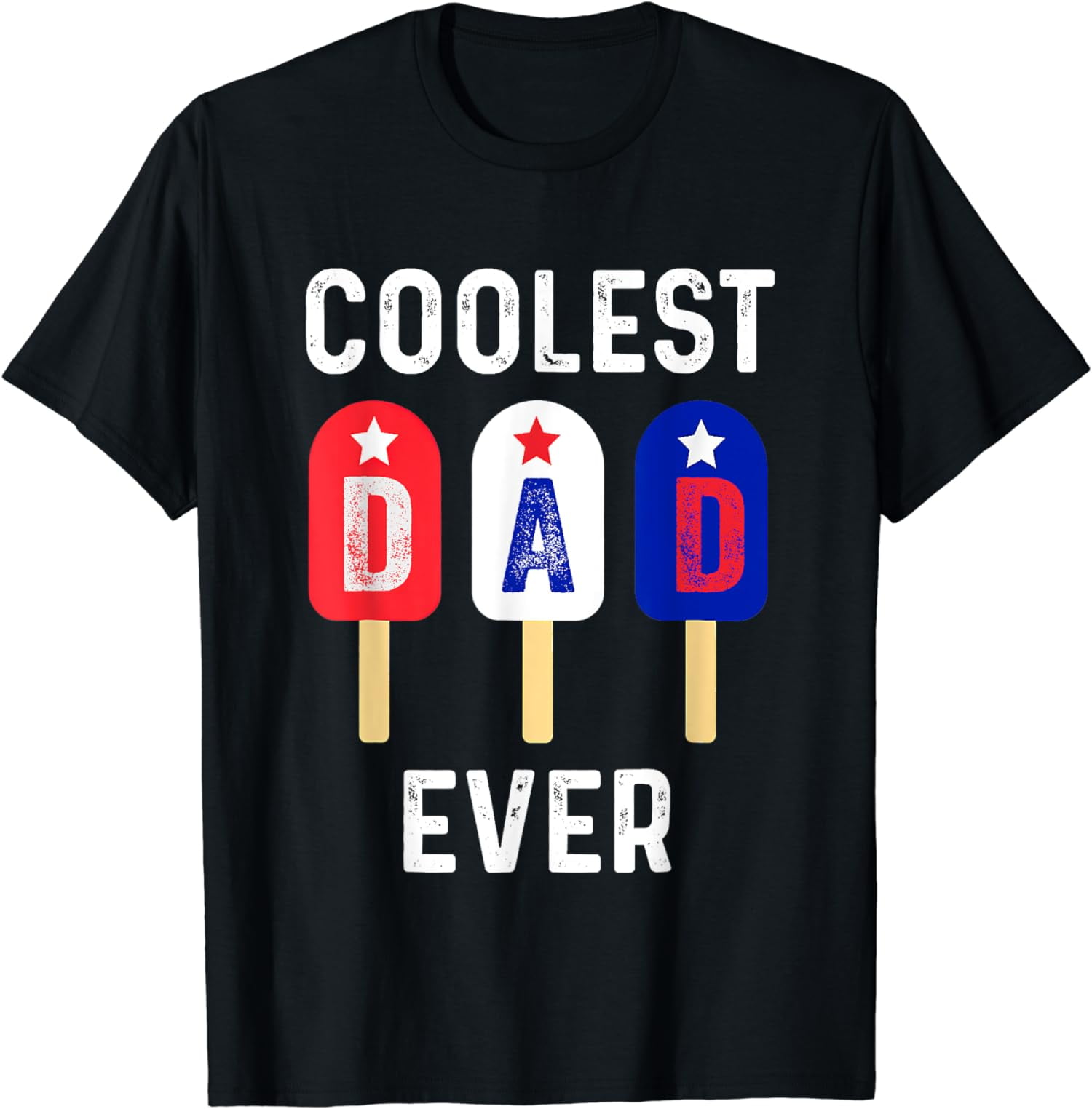 Coolest Dad Ever Popsicle Men Best Dad Ever Cool Fathers Day T-Shirt ...