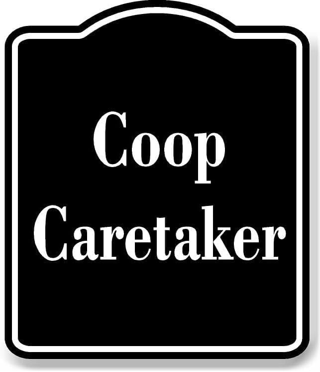 Coop Caretaker BLACK Aluminum Composite Sign 8.5''x10'' - Walmart.com