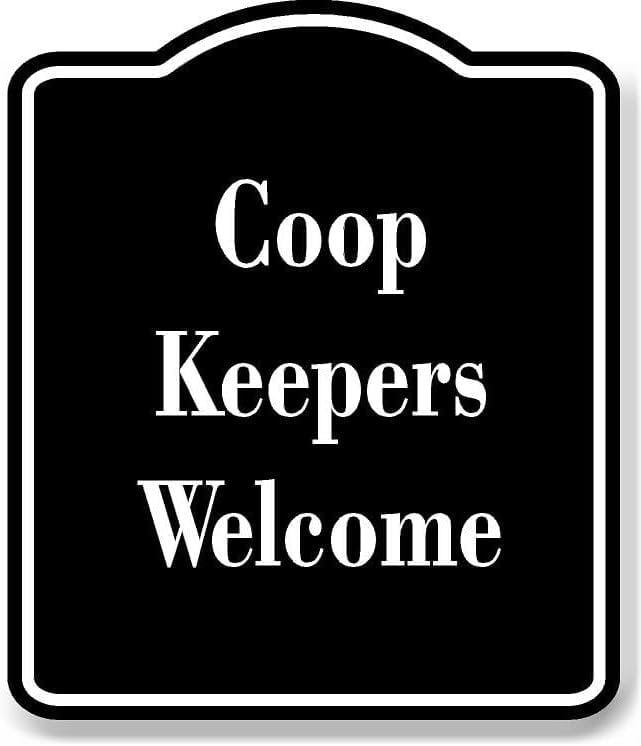 Coop Keepers - Welcome BLACK Aluminum Composite Sign 20''x24 ...