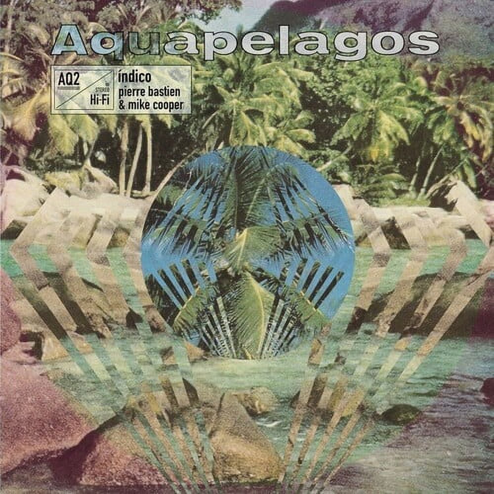 Cooper,Mike / Bastien,Pierre - Aquapelagos, Vol. 2: Indico - Music ...