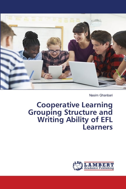 Cooperative Learning Grouping Structure and Writing Ability of EFL ...