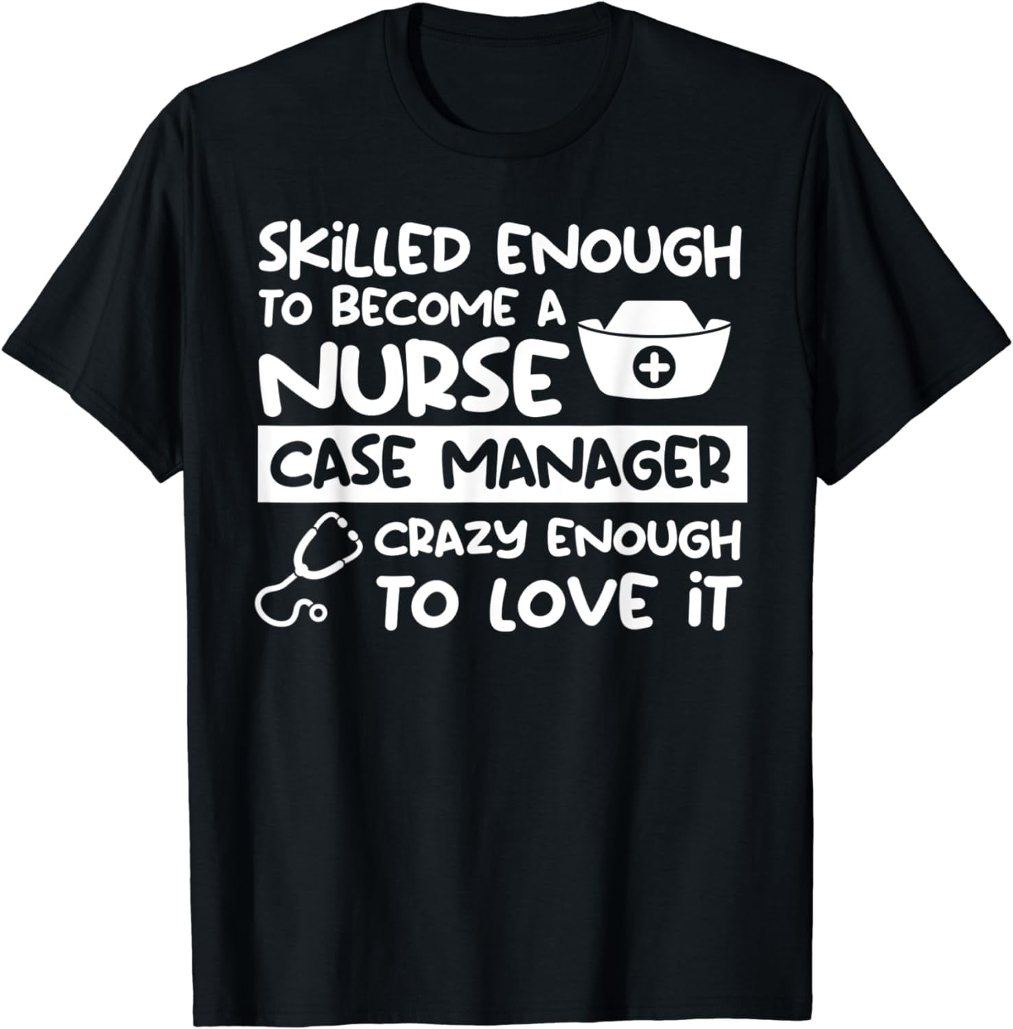 Coordinating Nursing Care - Health Worker Nurse Case Manager T-Shirt ...