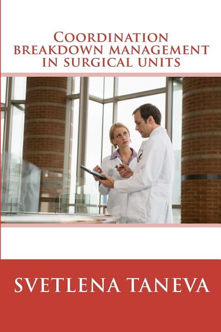 Coordination Breakdown Management in Surgical Units: From Understanding ...
