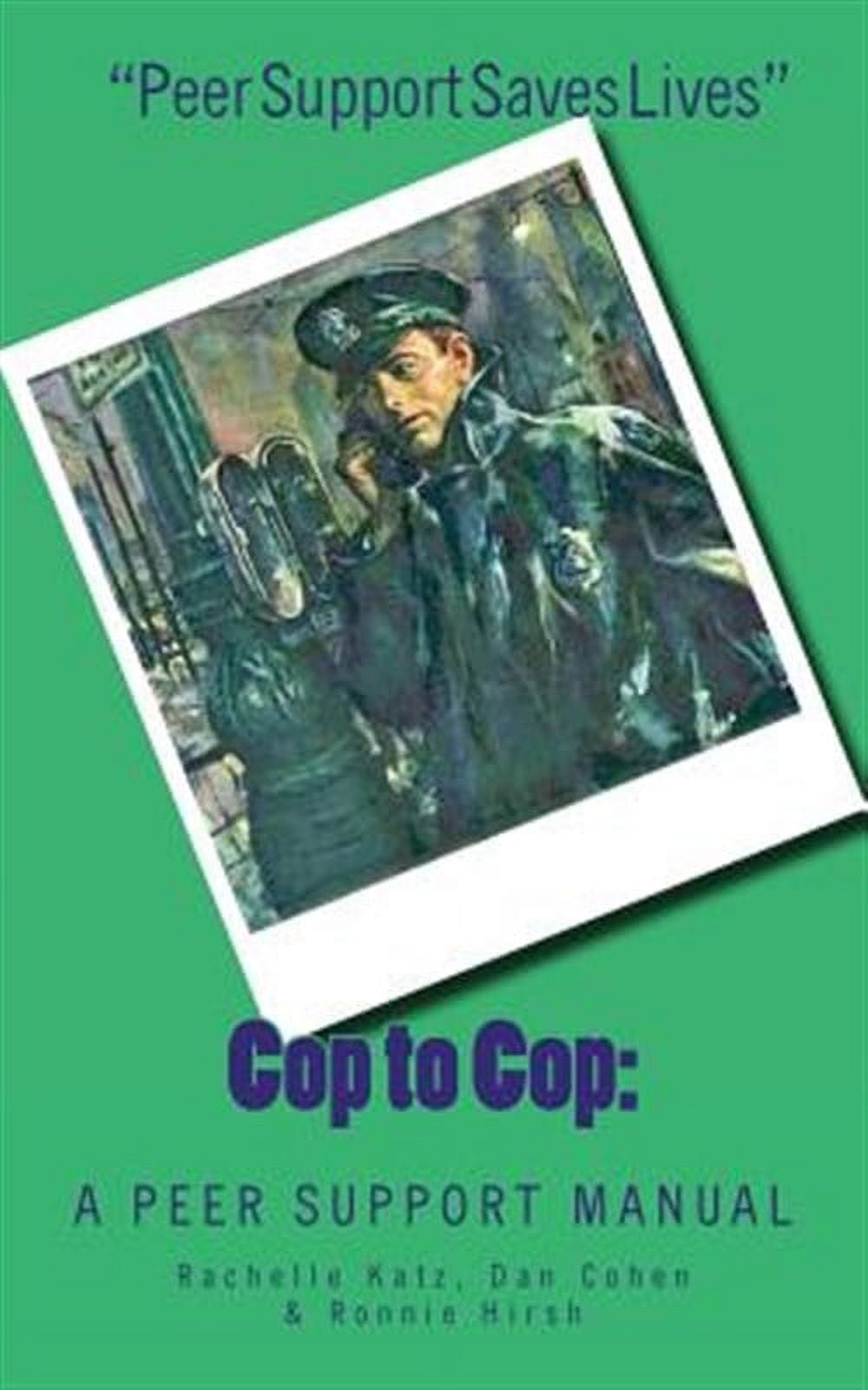 Cop to Cop: A Peer Support Training Manual (Paperback) - Walmart.com