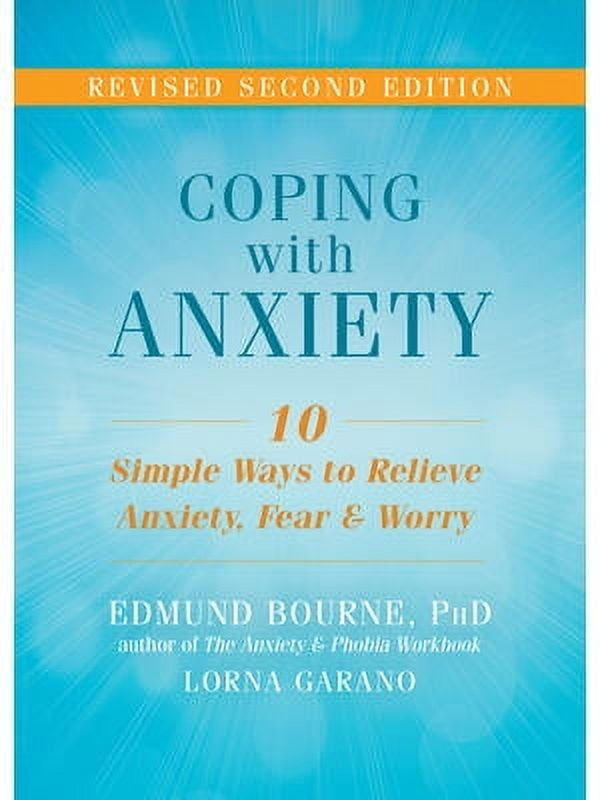 Coping with Anxiety : Ten Simple Ways to Relieve Anxiety, Fear, and ...
