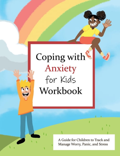 Coping with Anxiety for Kids Workbook: A Guide for Kids to Track and ...