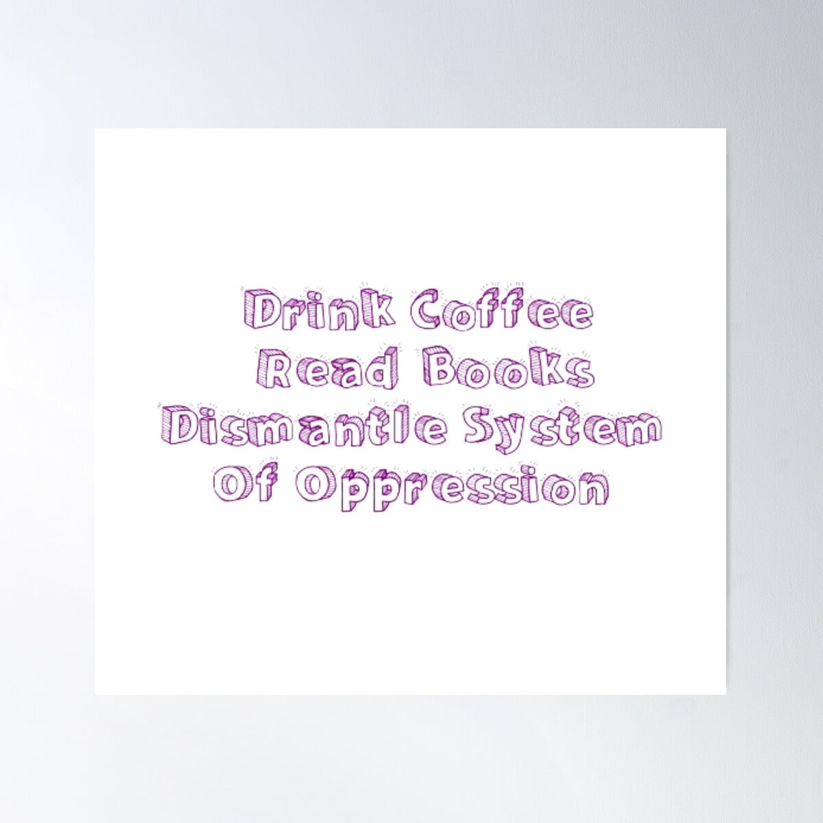 Copy Of Copy Of Copy Of Copy Of Read Books Drink Coffee Dismantle ...