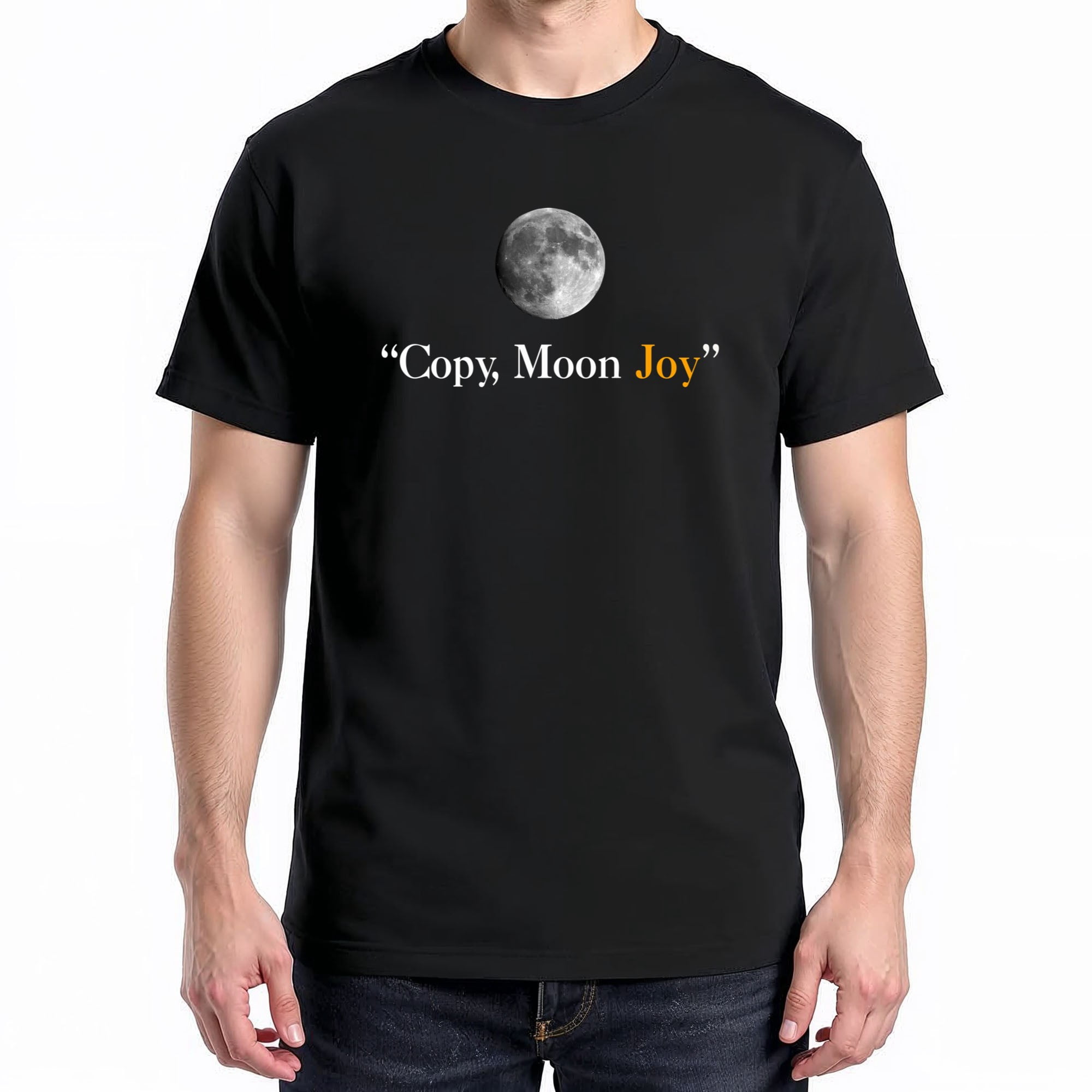 Copy Moon Joy Funny Lunar Quote T-Shirt – Cosmic Humor Theme – Unisex ...