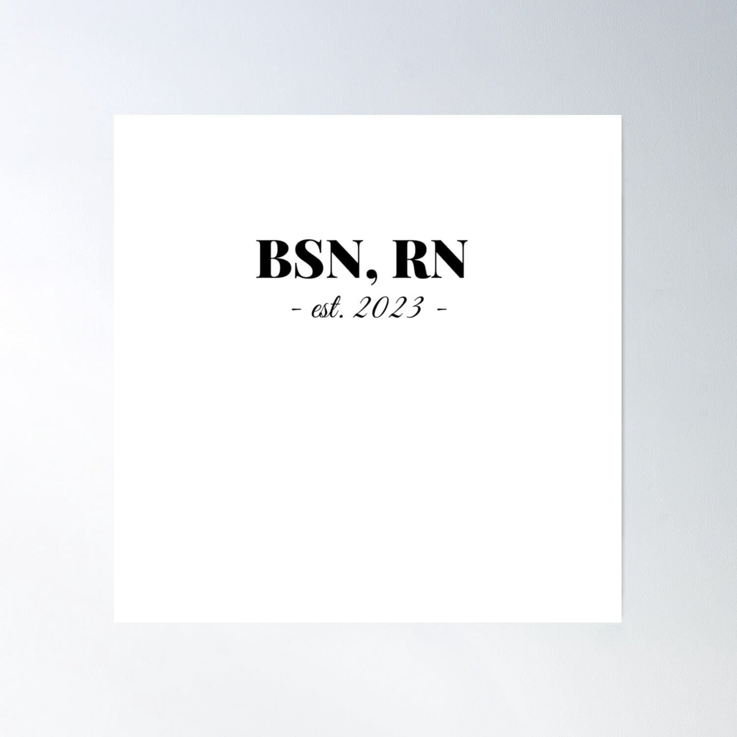 Copy Of Bsn, Rn - Est. 2023 - Poster Wall Art, Modern Wall Decor, 30x30 ...