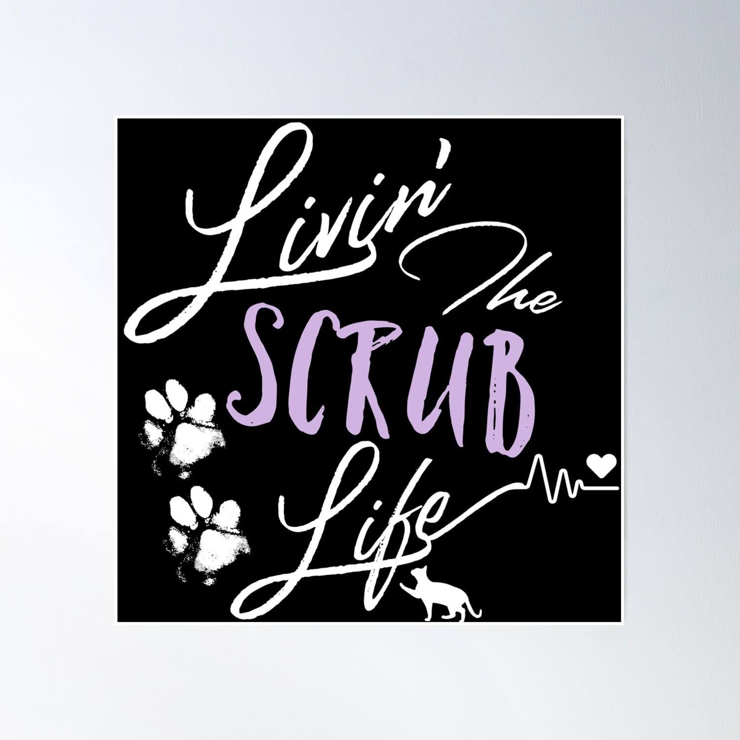 Copy Of Livin' The Scrub Life Poster Wall Art, Modern Wall Decor, 16x16 ...