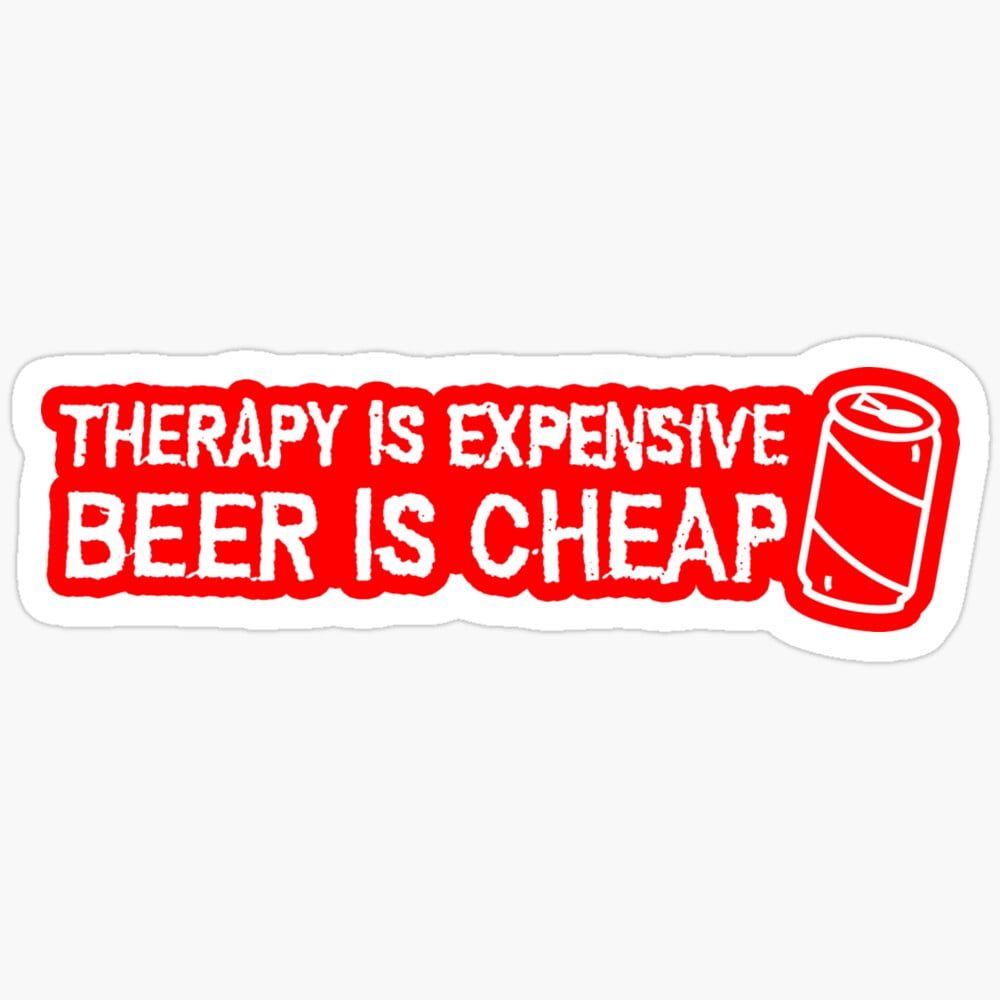 Copy Of Therapy Is Expensive Beer Is Cheap Sticker Phone Decal Water ...