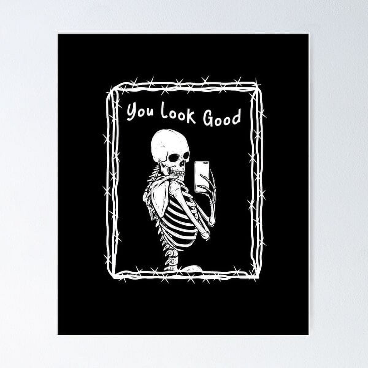 Copy Of You Look Good Skeleton Mirror Selfie Black And White-Silly ...