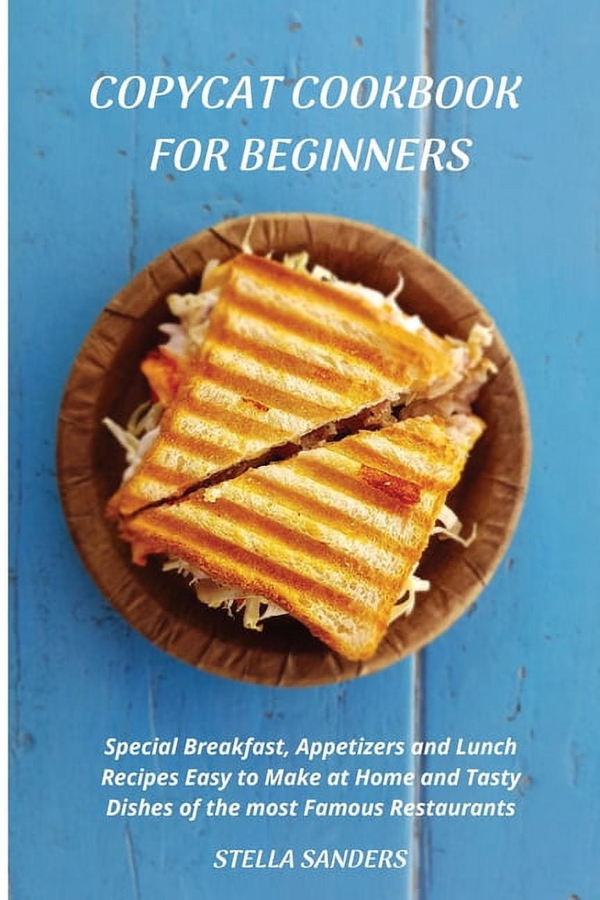 Copycat Cookbook : Special Breakfast, Appetizers and Lunch Recipes Easy ...