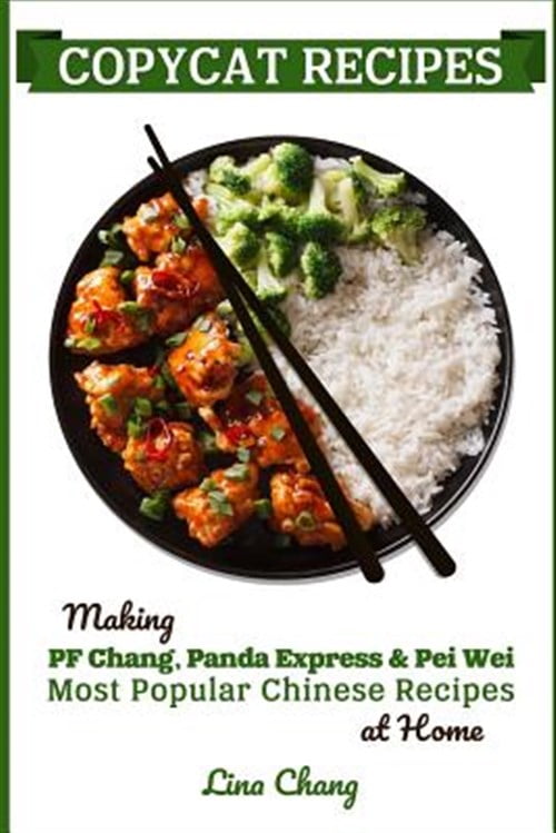 Copycat Recipes: Making PF Chang's, Panda Express & Pei Wei Most ...