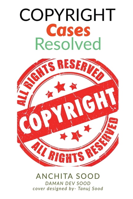 Copyright Cases - Resolved: Understand What, Why, and How of Copyrights ...