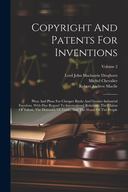 Copyright And Patents For Inventions: Pleas And Plans For Cheaper Books ...