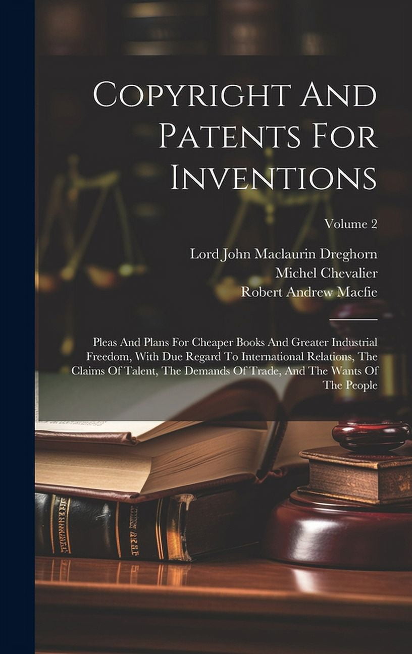 Copyright And Patents For Inventions : Pleas And Plans For Cheaper ...