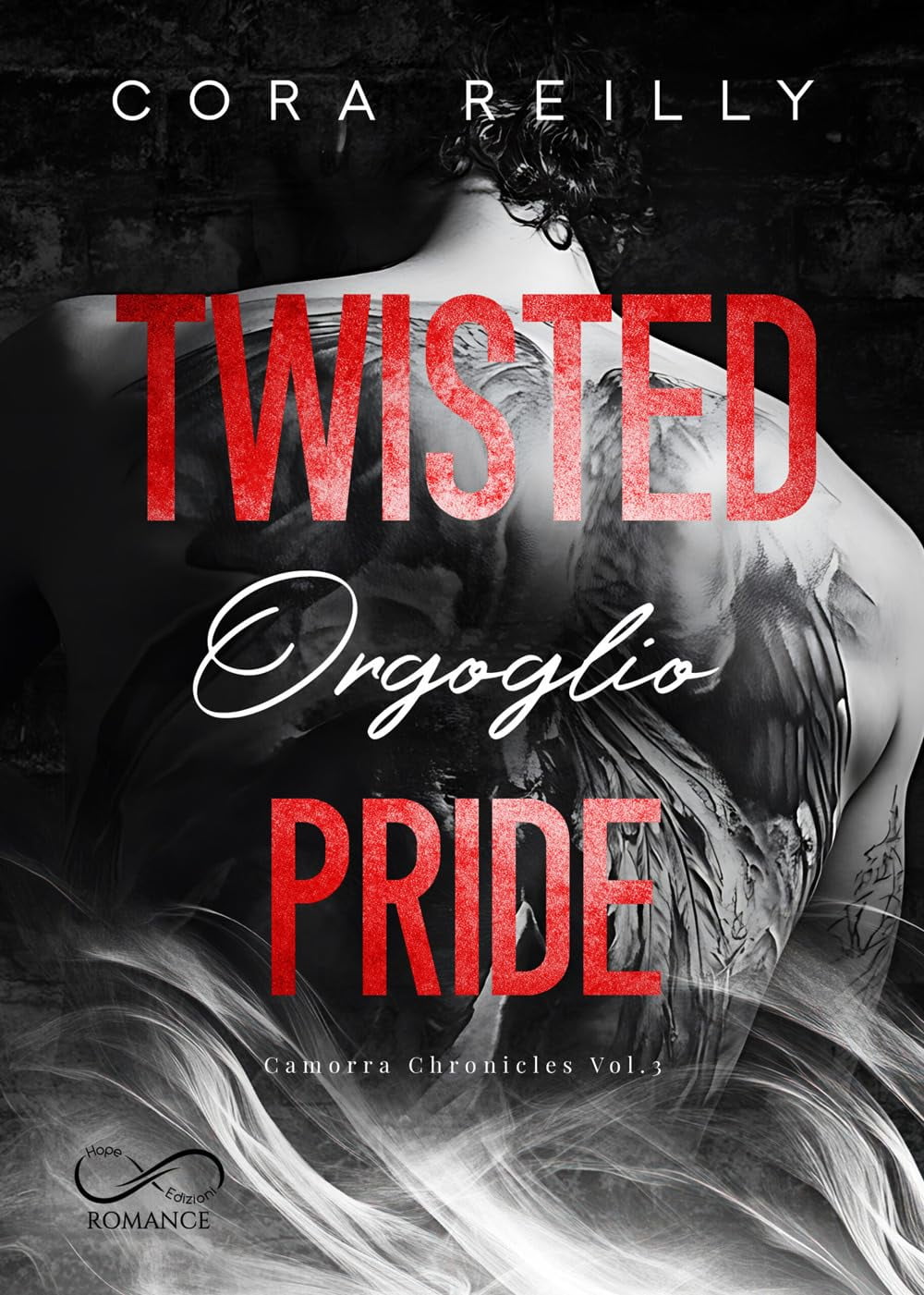 Cora Reilly,Antonio Polizzi,Elisa Ri Twisted pride. Orgoglio. Camorra ...