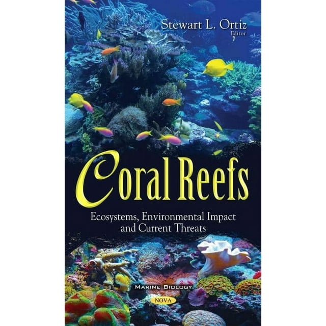Coral Reefs : Ecosystems, Environmental Impact and Current Threats ...