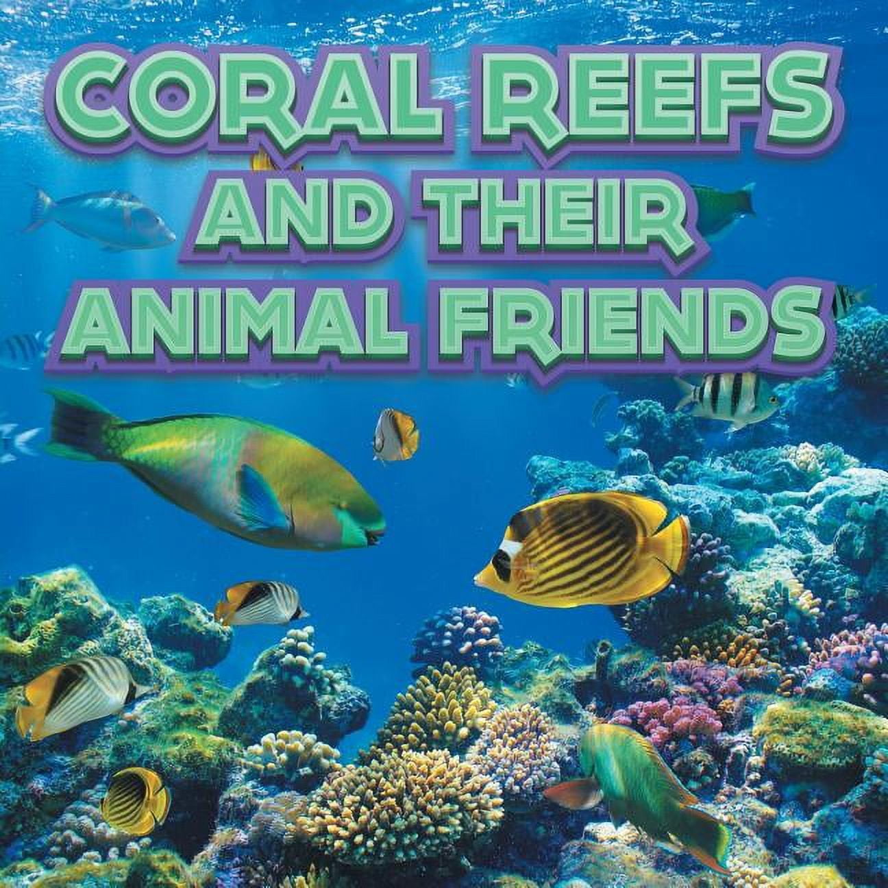 Coral Reefs and Their Animals Friends (Paperback) - Walmart.com