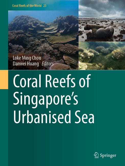 Coral Reefs of the World Coral Reefs of Singapore's Urbanised Sea, Book ...