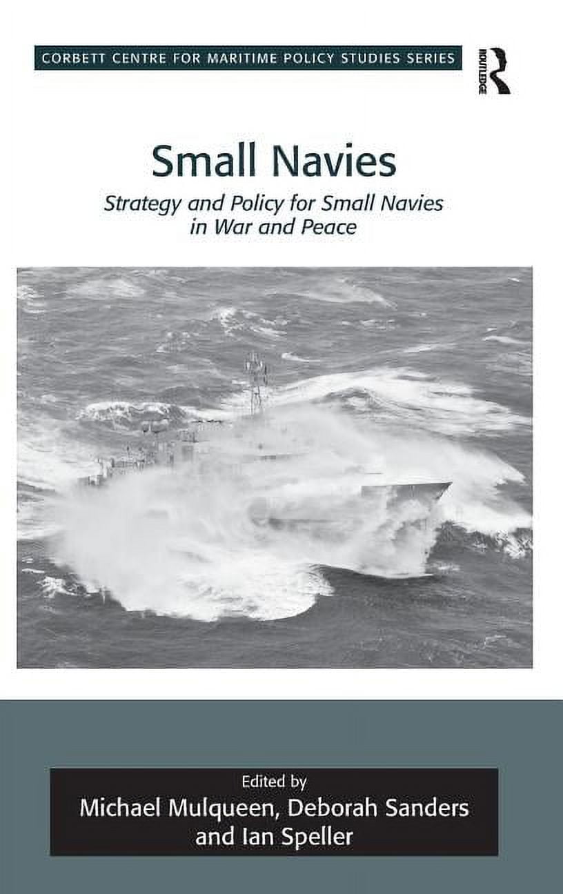 Corbett Centre for Maritime Policy Studi Small Navies: Strategy and ...