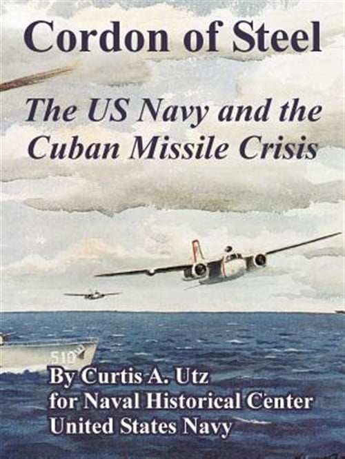 Pre-Owned Cordon of Steel: The Us Navy And the Cuban Missile Crisis ...