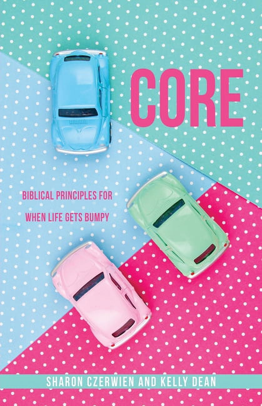 Core: Biblical Principles for When Life Gets Bumpy, (Paperback ...