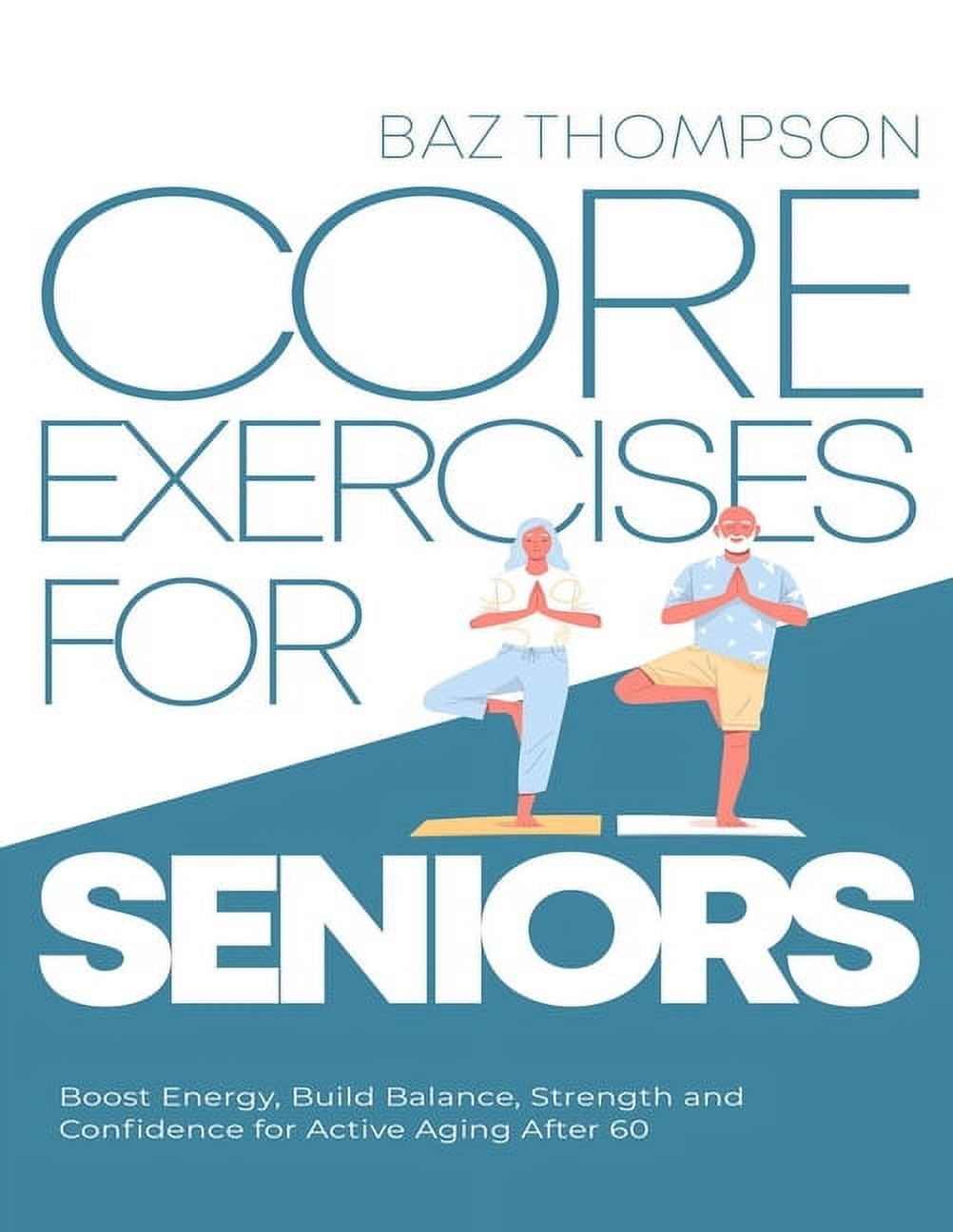 Core Exercises for Seniors : Boost Energy, Build Balance, Strength and ...