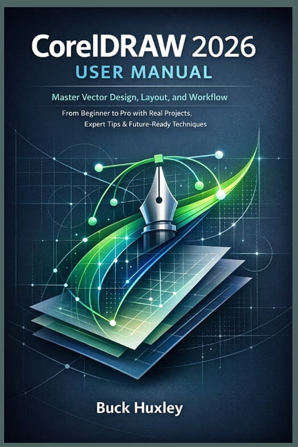 CorelDRAW 2026 User Manual: Master Vector Design, Layout, and Workflow ...