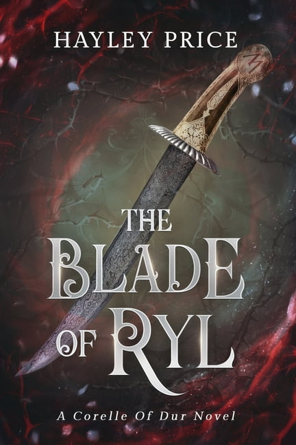 Corelle Of Dur The Blade Of Ryl: A Corelle Of Dur Novel, Book 1 ...