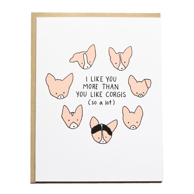 Corgi Love Greeting Card – "I Like You More Than You Like Corgis ...