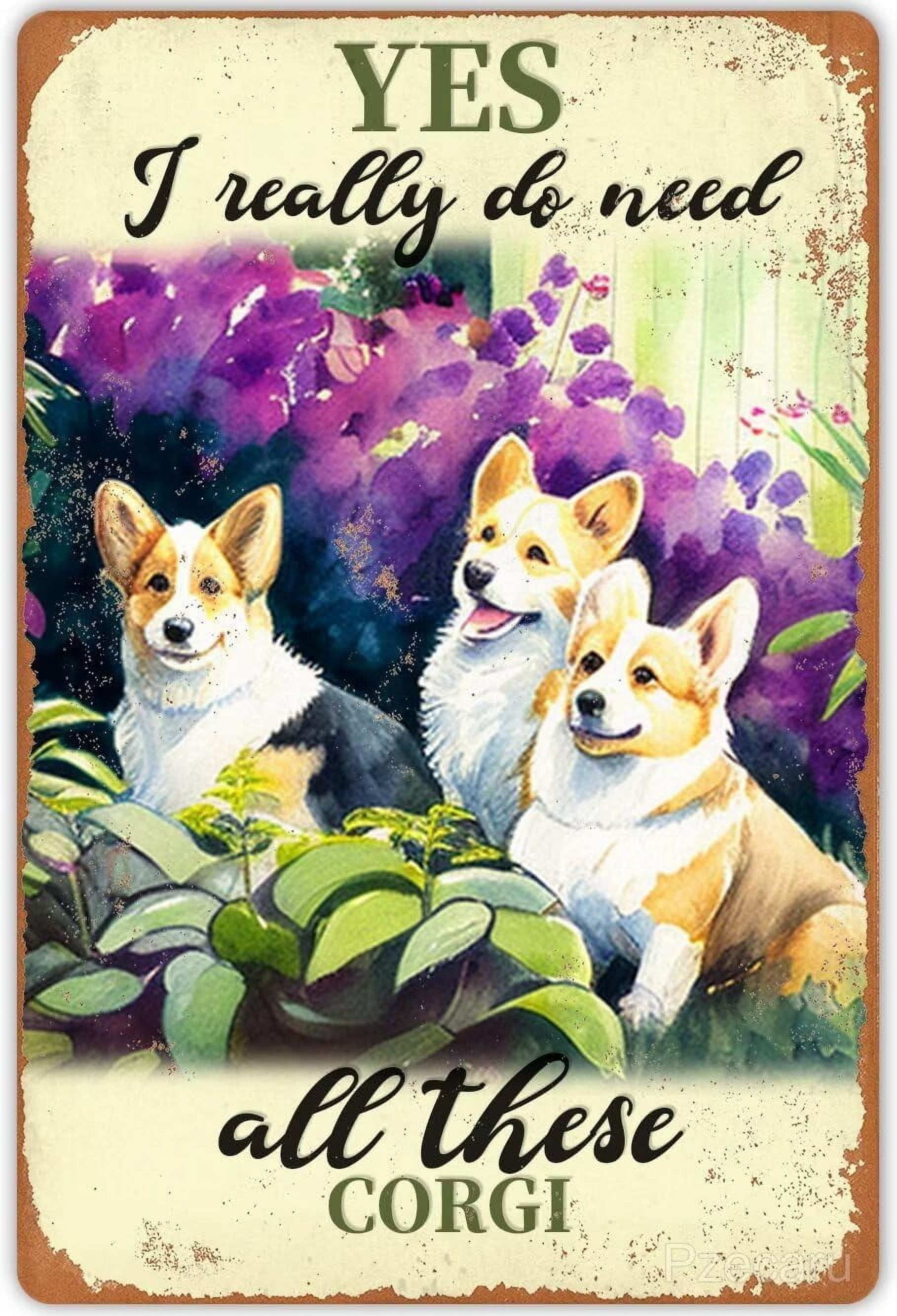 Corgi Retro Metal Tin Sign Yes I Really Do Need All These Corgis Poster ...