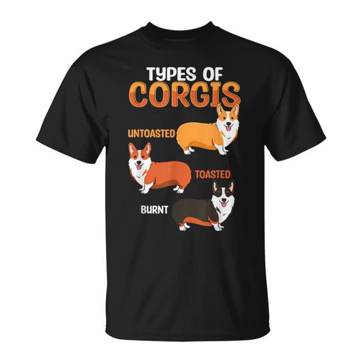 Corgi Types Untoasted Toasted Burnt T-Shirt – Cute Puppy Corgis Graphic ...