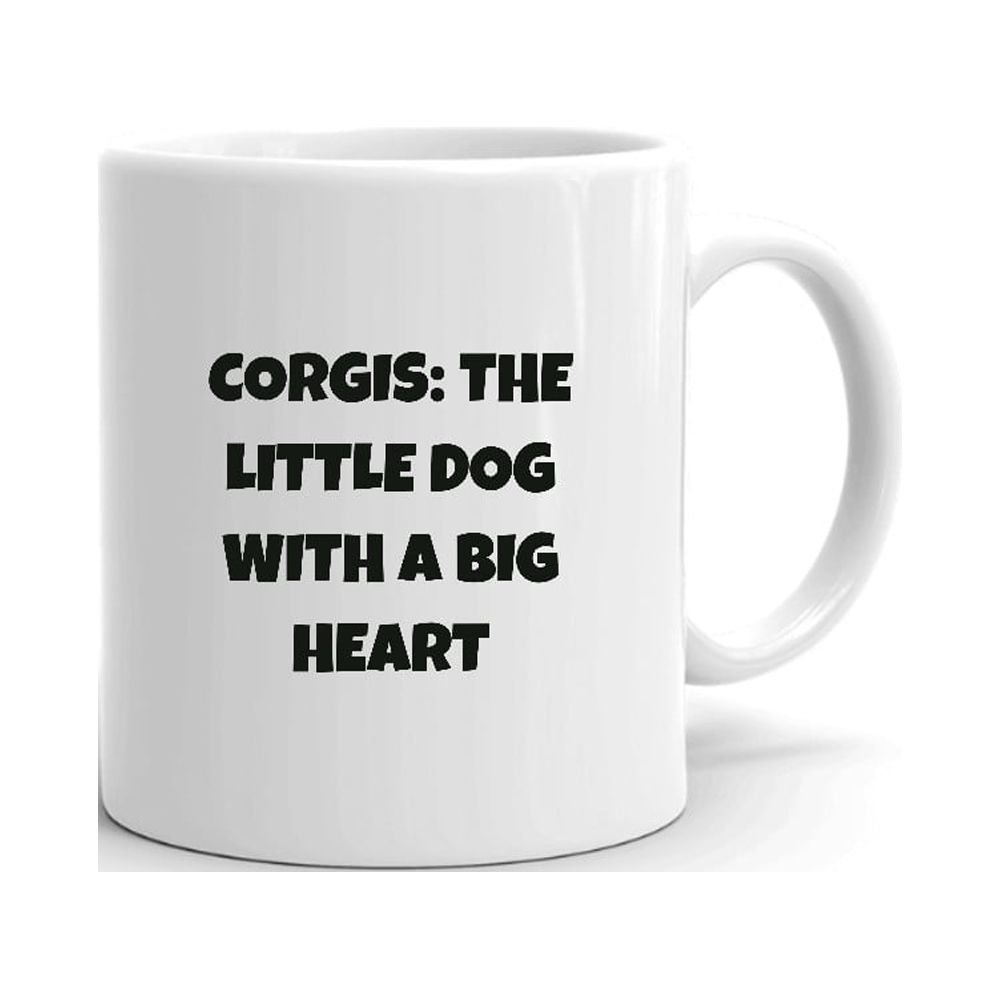 Corgis: The Little Dog With A Big Heart Fun Style Ceramic Dishwasher And Microwave Safe Mug By ...