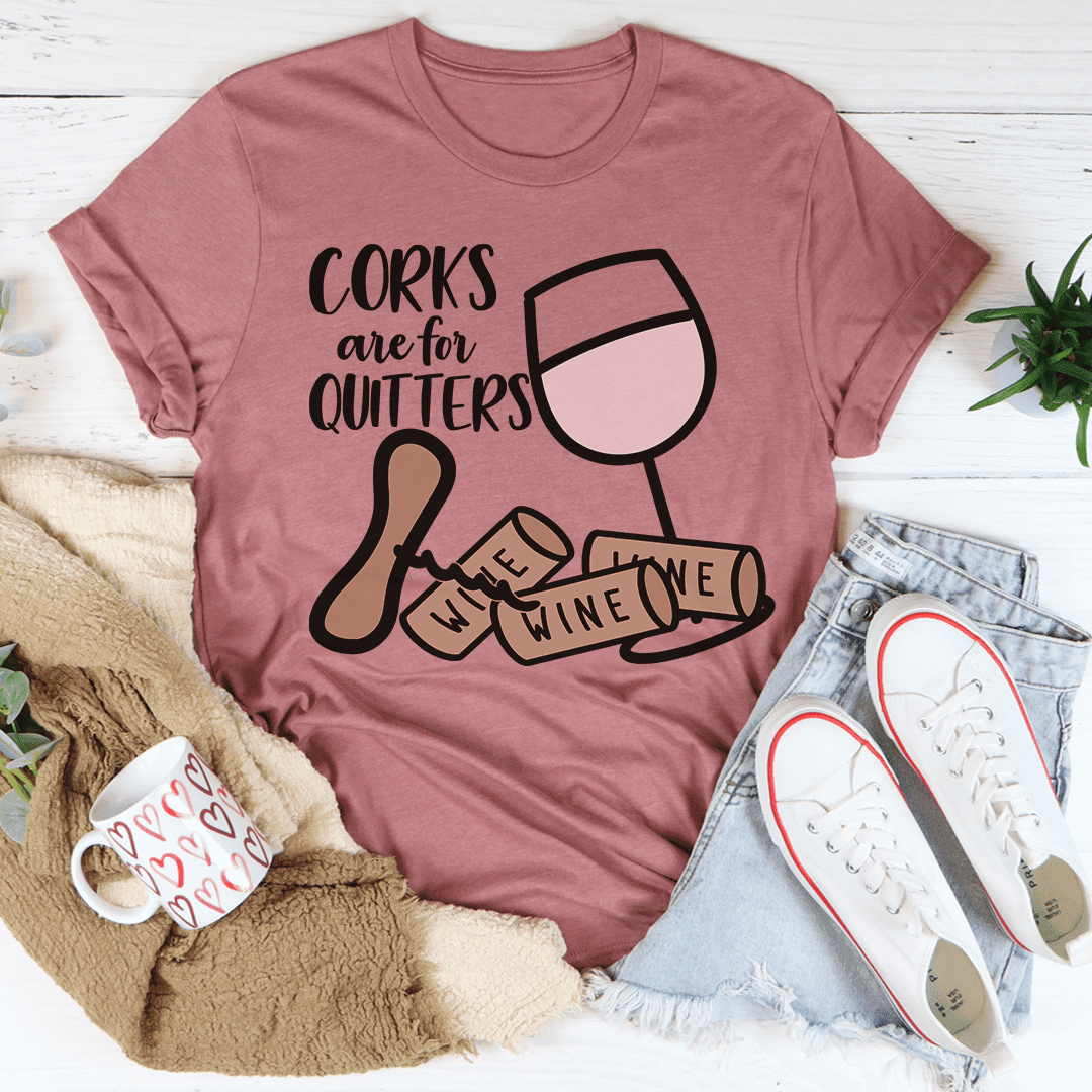 Corks Are For Quitters Tee Mauve S Peachy Sunday T-Shirt - Walmart.com