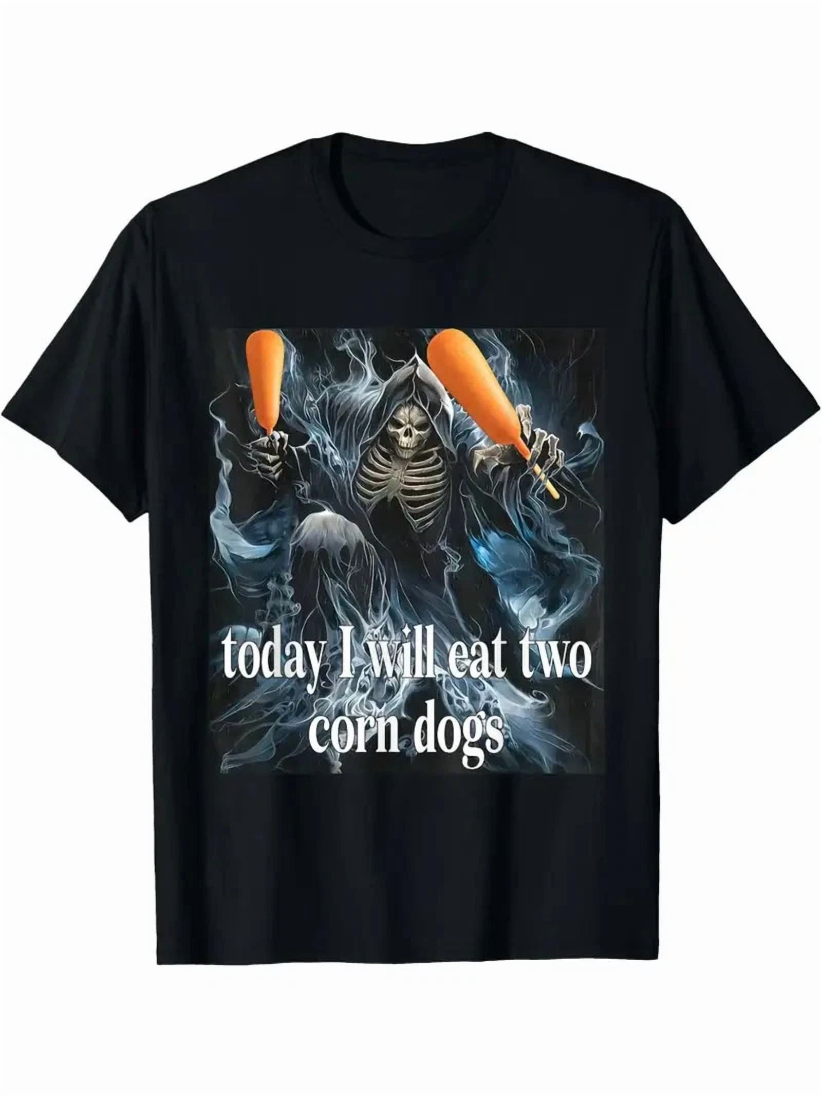 Corn Dog Trend Funny Daily Meme Humor Eat Two Today Laugh Print Unisex ...