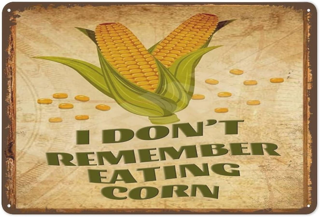 Corn Sign,Creative Tin Sign I Don't Remember Eating Corn Funny Novelty ...