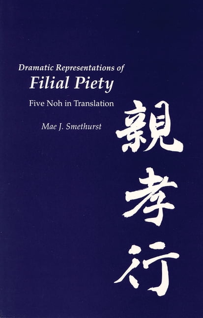 Cornell East Asia Series, Dramatic Representations of Filial Piety ...