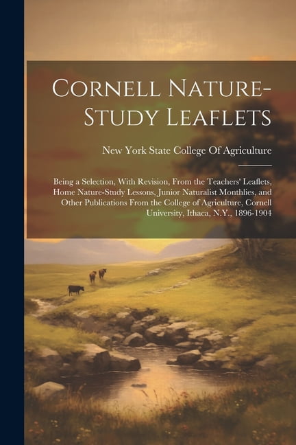 Cornell Nature-Study Leaflets: Being a Selection, With Revision, From ...