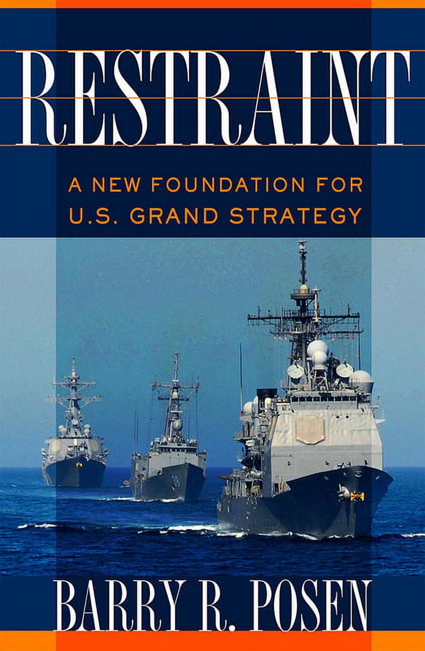 Cornell Studies in Security Affairs: Restraint: A New Foundation for U ...